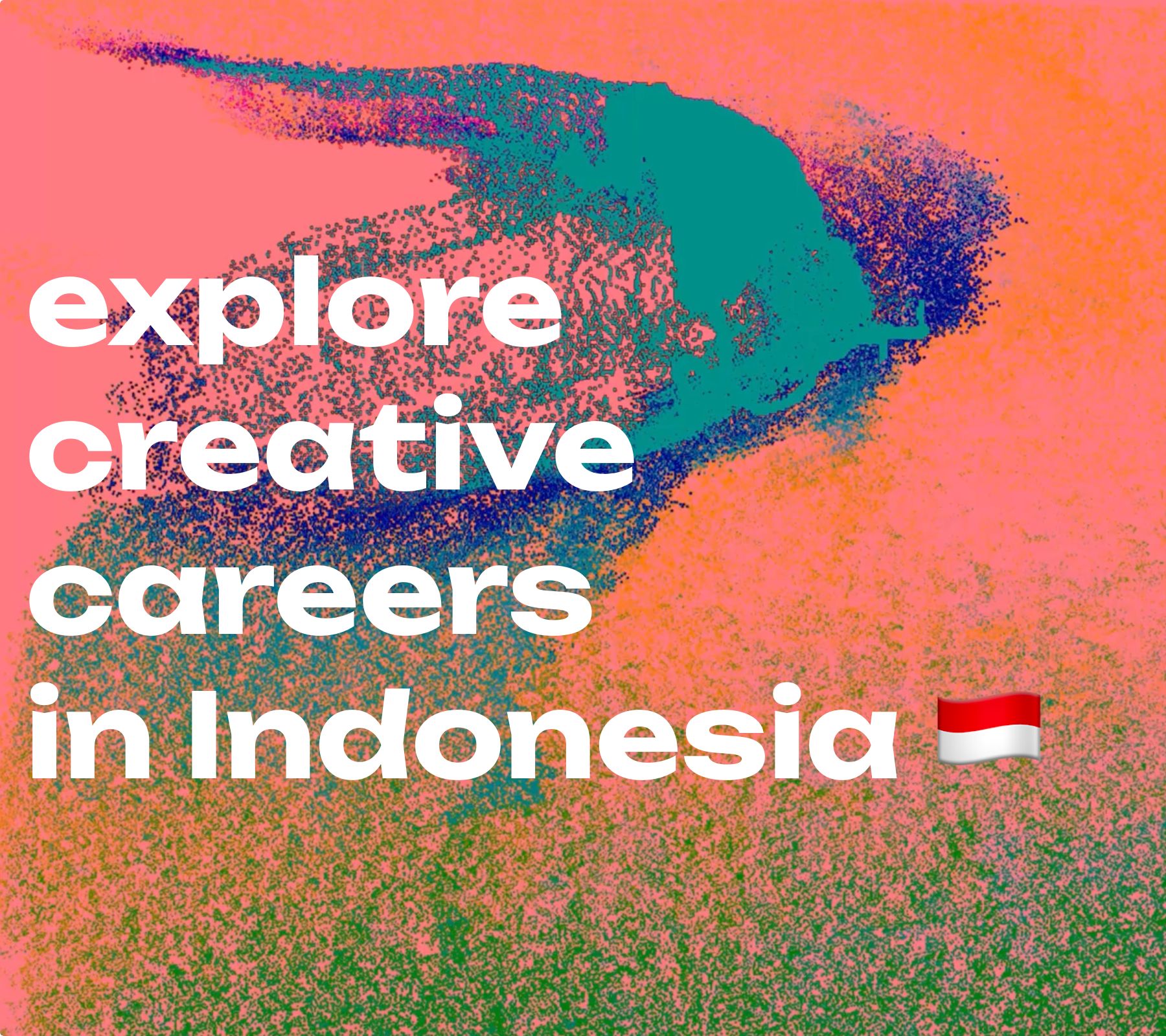 Explore creative careers in Indonesia 🇮🇩 | Sea of Creatives